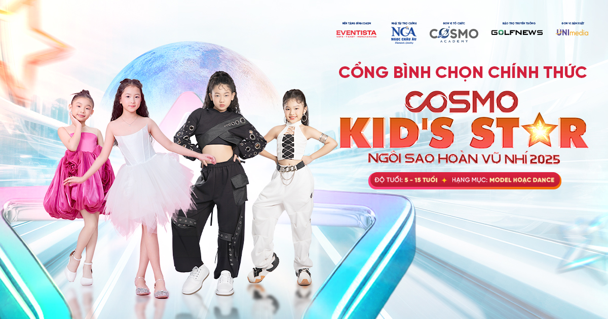 Bình chọn Cosmo Kid’s Star - Ngôi Sao Hoàn Vũ Nhí 2025